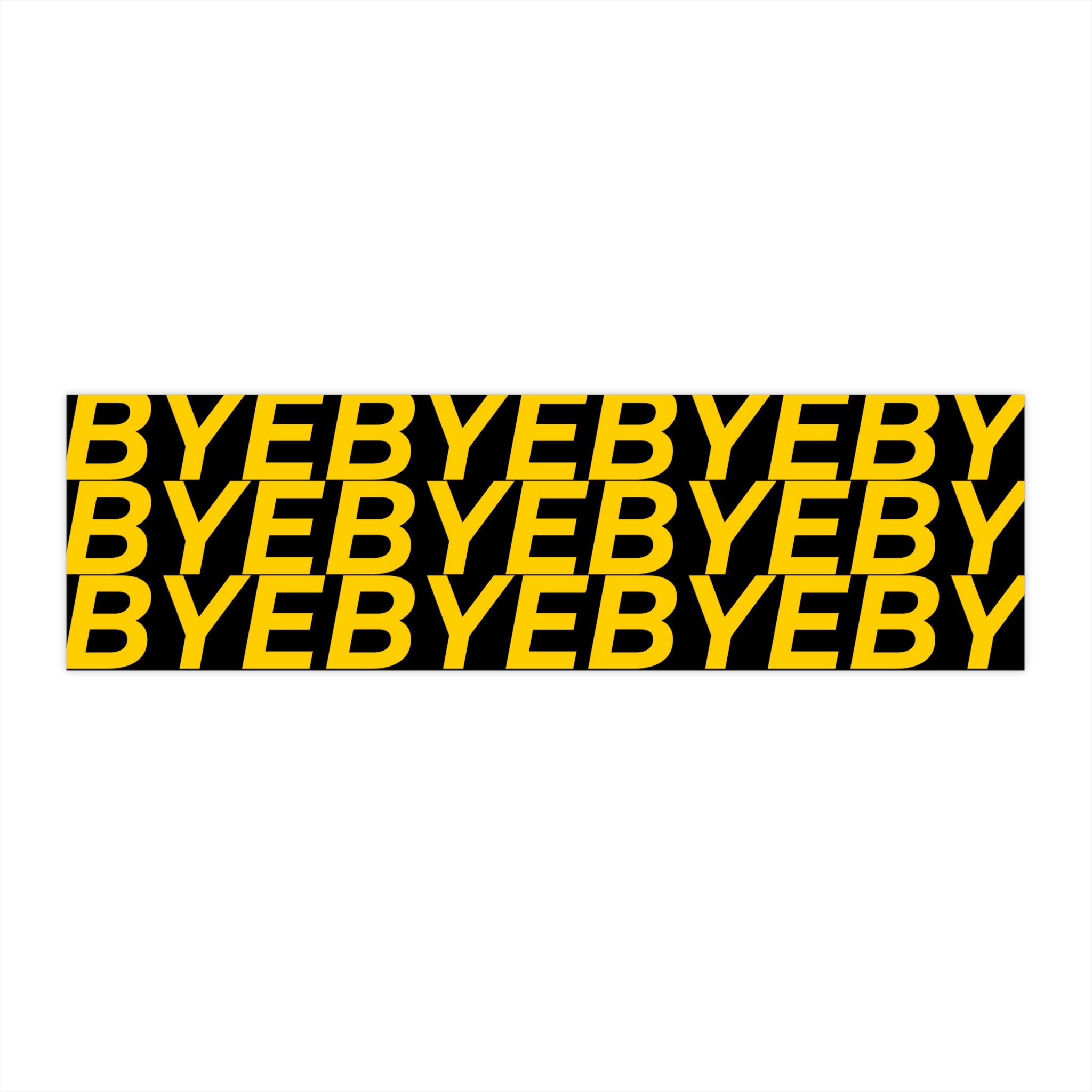 Bye Bye Bye Bumper Sticker – y2cali